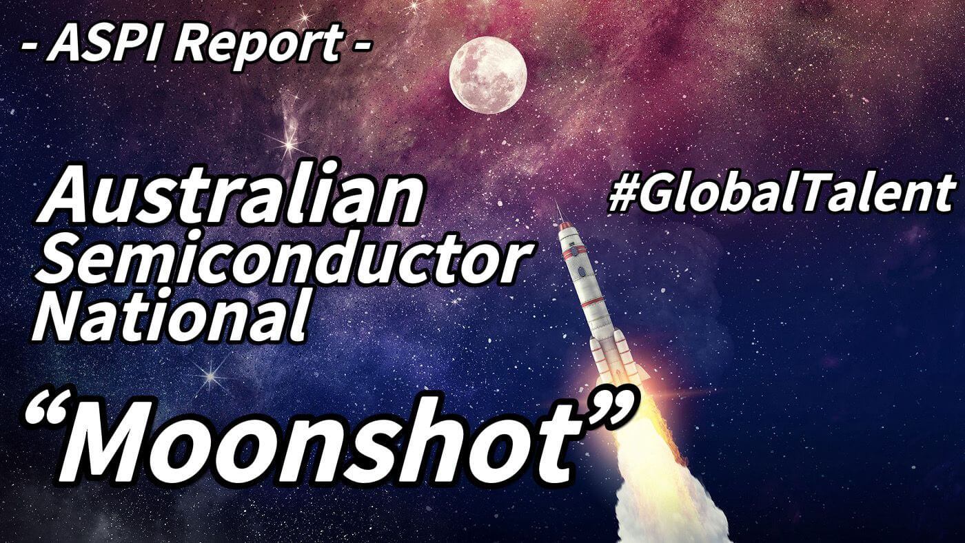 ASPI Reports: Australia's Semiconductor National Moonshot Plan - AMEC ...